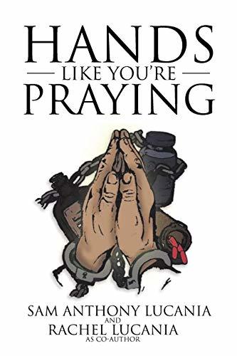 Hands Like You're Praying by Sam Anthony Lucania | Goodreads
