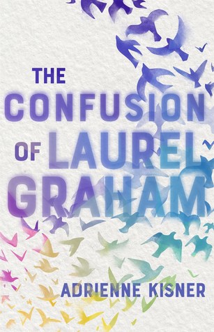 The Confusion of Laurel Graham by Adrienne Kisner | Goodreads