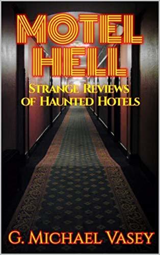 Motel Hell: Strange Reviews of Haunted Hotels by G. Michael Vasey ...