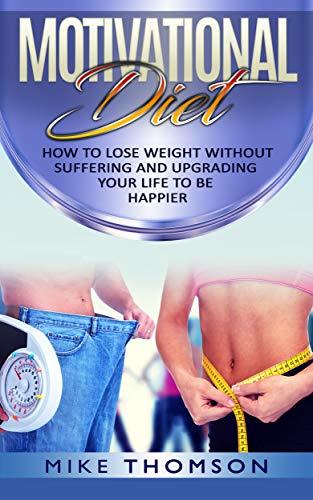 Motivational Diet: Motivational Dieting for Weight Loss: How to Lose ...