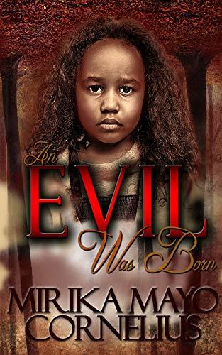 An Evil Was Born by Mirika Mayo Cornelius | Goodreads