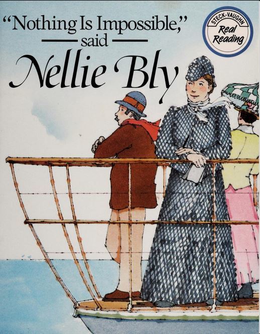 "Nothing Is Impossible," Said Nellie Bly by Judy Carlson | Goodreads