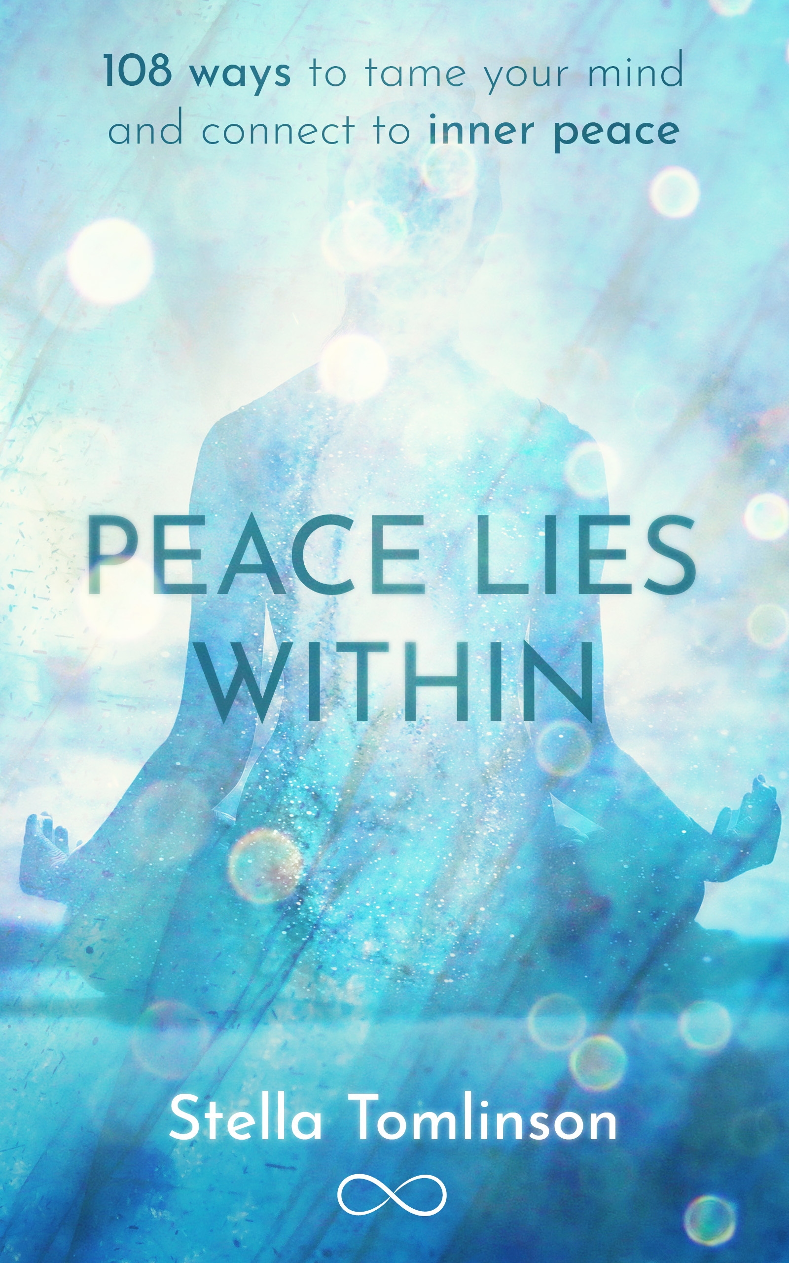 Peace Lies Within: 108 ways to tame your mind and connect to inner ...