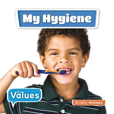 My Hygiene (Our Values) by Kirsty Holmes | Goodreads