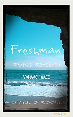 Freshman: Volume Three - Spring Semester by Michael S. Booker | Goodreads