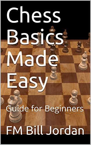 Chess Basics Made Easy by Bill Jordan | Goodreads
