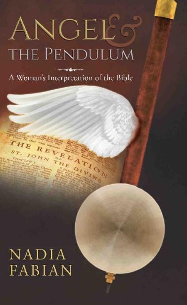 Angel and the Pendulum: A Woman's Interpretation of the Bible by Nadia ...