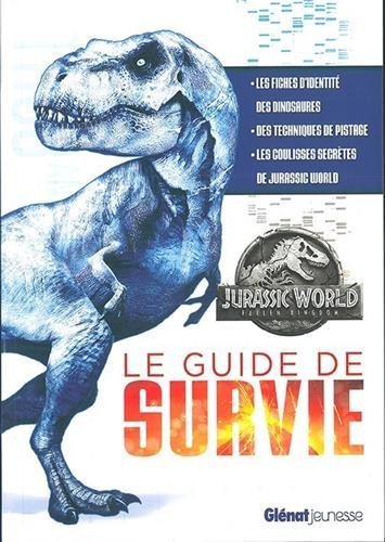 Jurassic World - Fallen Kingdom Le guide de survie by Various | Goodreads