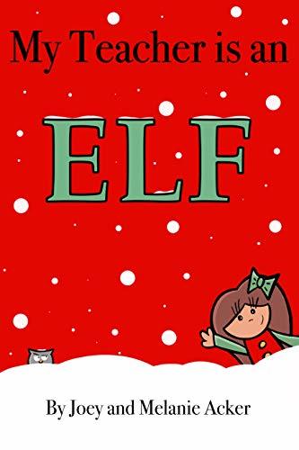 My Teacher is an Elf: A fun and cute Christmas story for the classroom ...