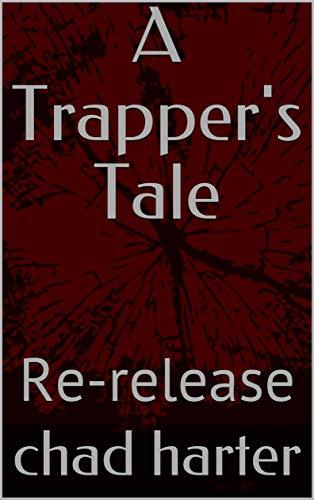 A Trapper's Tale: Re-release (mouse house Book 1) by Chad Harter ...