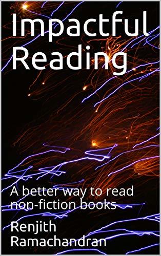 Impactful Reading: A better way to read non-fiction books by Renjith ...
