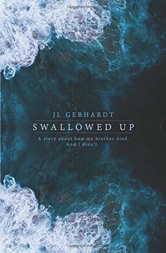 Swallowed Up: A Story About How My Brother Died. And I Didn't by ...