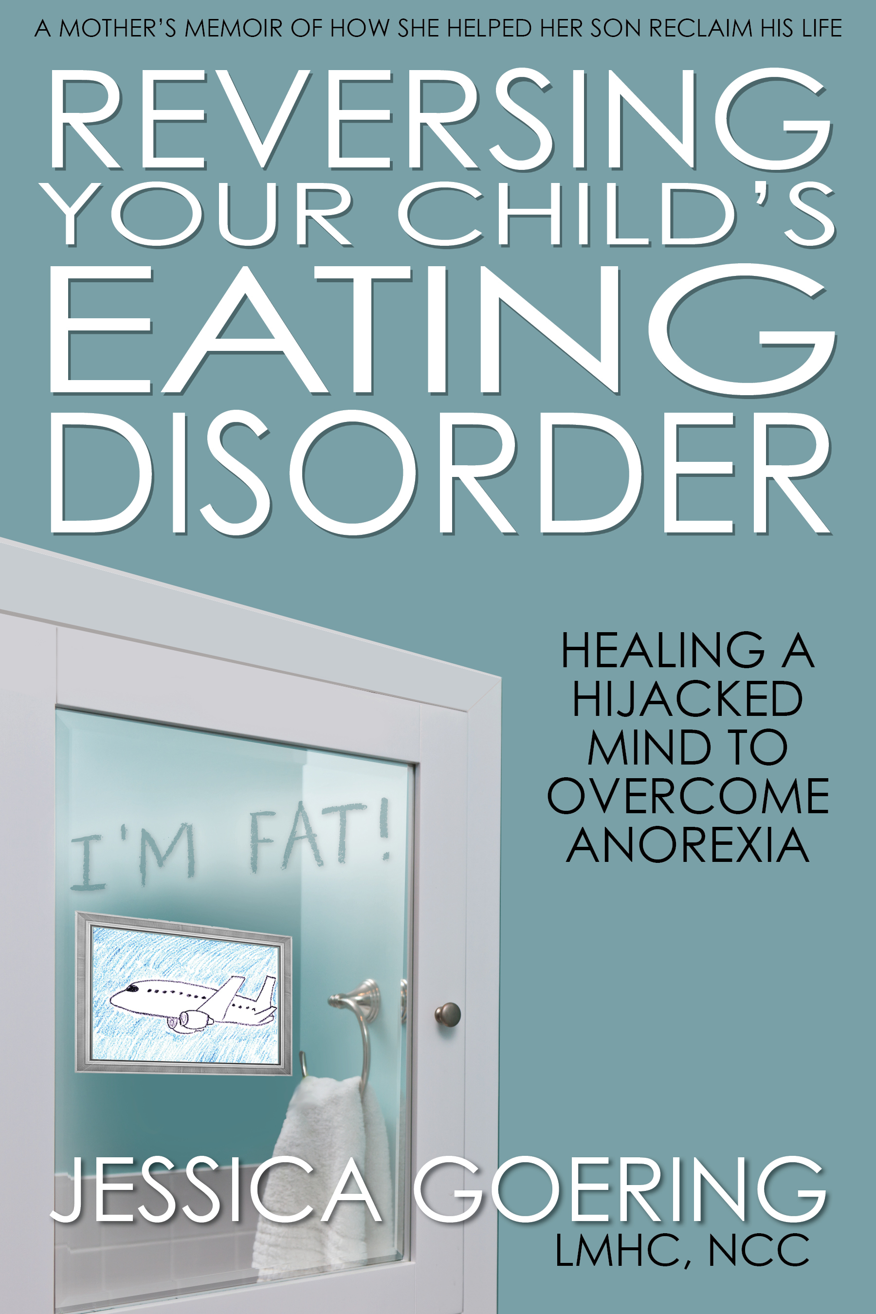 Reversing Your Child's Eating Disorder: Healing a Hijacked Mind to ...