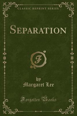 Separation (Classic Reprint) by Margaret Lee | Goodreads