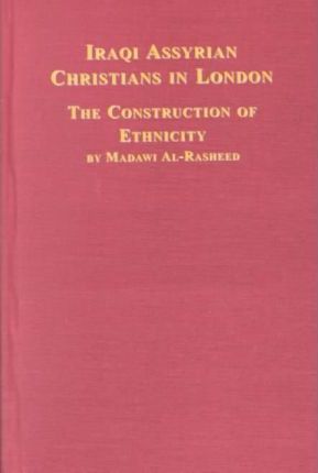 Iraqi Assyrian Christians in London: The Construction of Ethnicity by ...
