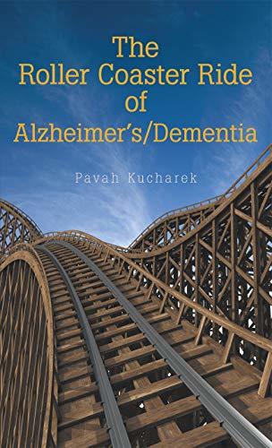 The Roller Coaster Ride of Alzheimer’S/Dementia by Pavah Kucharek ...