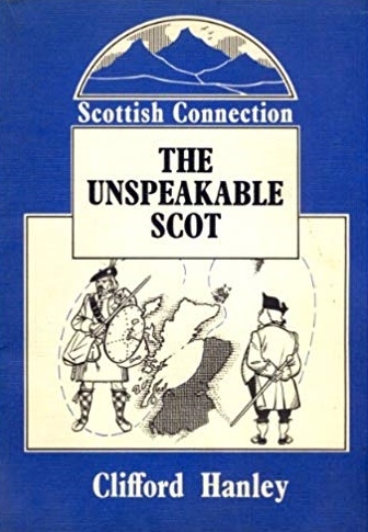The unspeakable Scot (Scottish connection) by Clifford Hanley | Goodreads
