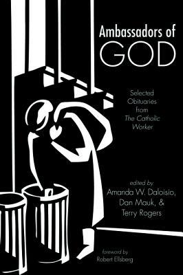 Ambassadors of God: Selected Obituaries from The Catholic Worker by ...