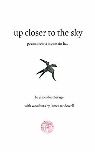 Up Closer To The Sky: Poems From a Mountain Hut by Jason Deatherage ...