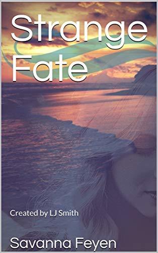 Strange Fate: Created by LJ Smith (Night World) by Savanna Feyen ...