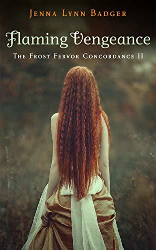 Flaming Vengeance by Jenna Lynn Badger | Goodreads