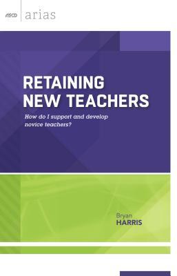 Retaining New Teachers: How do I support and develop novice teachers ...