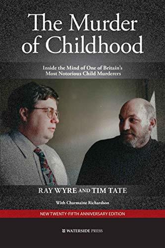 The Murder of Childhood: Inside the Mind of One of Britain’s Most ...