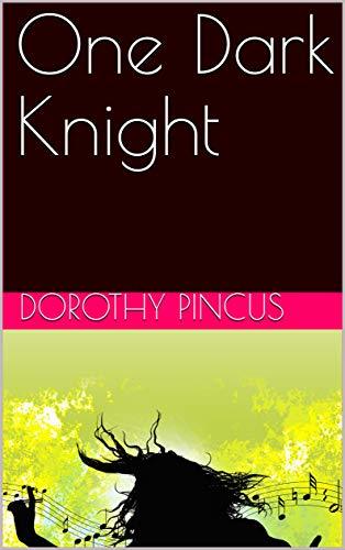 One Dark Knight by Dorothy Pincus | Goodreads