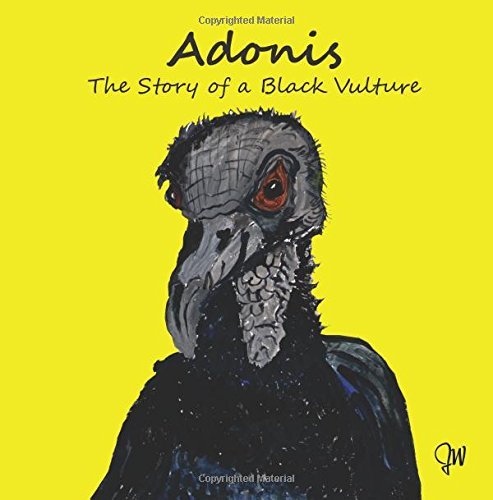 Adonis The Story Of A Black Vulture by Wendy J Jones | Goodreads