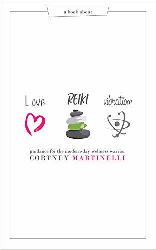 Love, Reiki, Vibration: Guidance for the modern-day wellness warrior by ...