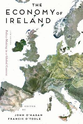 The Economy of Ireland: Policy-Making in a Global Context by John O ...