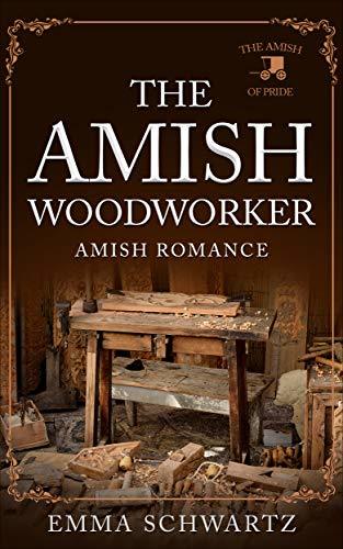 The Amish Woodworker: Amish Romance by Emma Schwartz | Goodreads