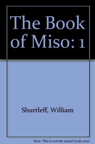 The Book of Miso (400 Recipes) by William Shurtleff | Goodreads