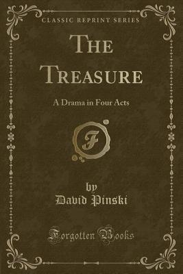 The Treasure: A Drama in Four Acts (Classic Reprint) by David Pinski ...