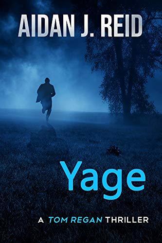 Yage (Tom Regan Thrillers Book 2) by Aidan J. Reid | Goodreads