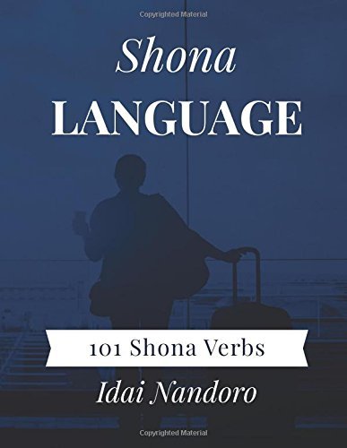 Shona Language: 101 Shona Verbs by Idai Nandoro | Goodreads