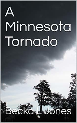 A Minnesota Tornado by Becka L Jones | Goodreads