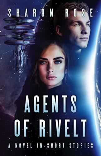Agents of Rivelt: A Science Fiction Novel in Short Stories by Sharon ...