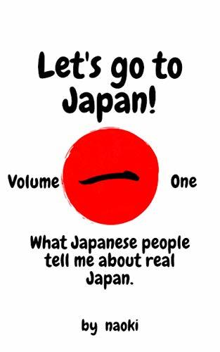 Let's go to Japan!: What japanese people tell me about real japan. by ...