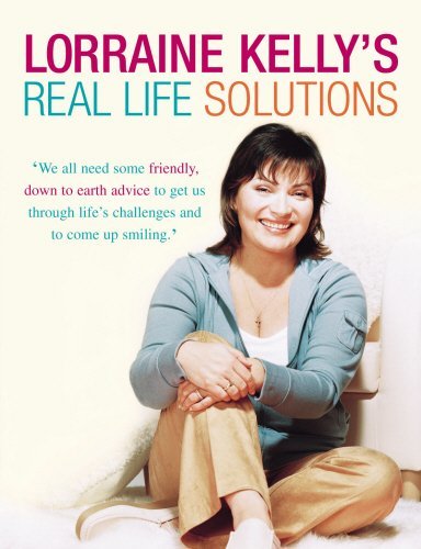Lorraine Kelly's Real Life Solutions For Real People by kelly-chuck ...