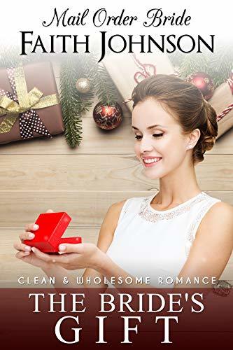 The Bride's Gift (Christmas Mail Order Brides #2) by Faith Johnson ...