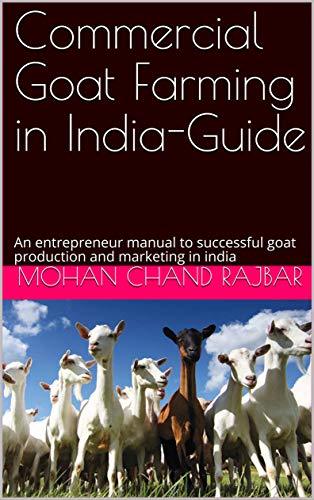 Commercial Goat Farming in India- Guide: An entrepreneur manual to ...