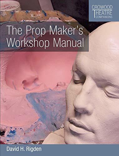 The Prop Maker's Workshop Manual by David H Rigden | Goodreads