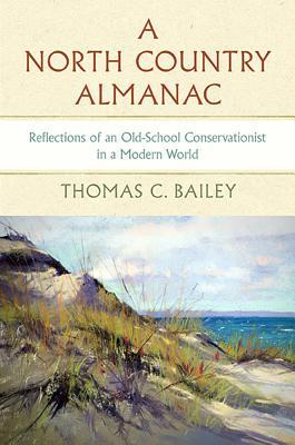 A North Country Almanac: Reflections of an Old-School Conservationist ...