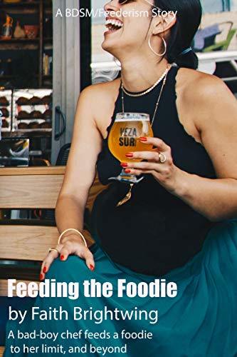 Feeding the Foodie : A BDSM/Feedeee/Belly Stuffing Story. A bad-boy ...