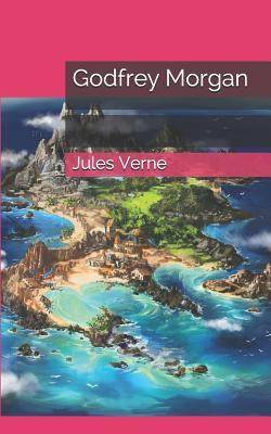 Godfrey Morgan by Jules Verne | Goodreads