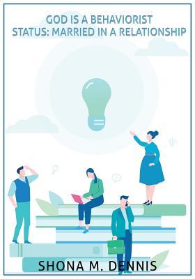 God Is a Behaviorist Status: Married in a Relationship by Shona M ...