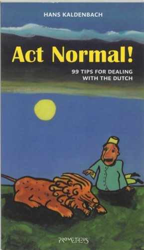 Act normal : 99 Tips for dealing with the Dutch by Hans; Wilkinson Mike ...