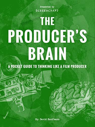 The Producer's Brain: A Pocket Guide to Thinking Like a Film Producer ...