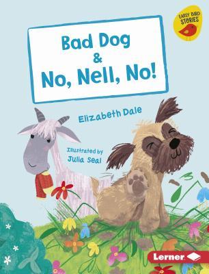 Bad Dog & No, Nell, No! by Elizabeth Dale | Goodreads